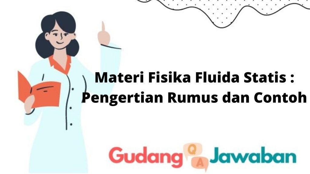 Materi Fisika Fluida Statis : Pengertian Rumus dan Contoh - Guru Bebas
