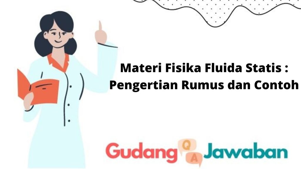 Materi Fisika Fluida Statis : Pengertian Rumus dan Contoh - Guru Bebas