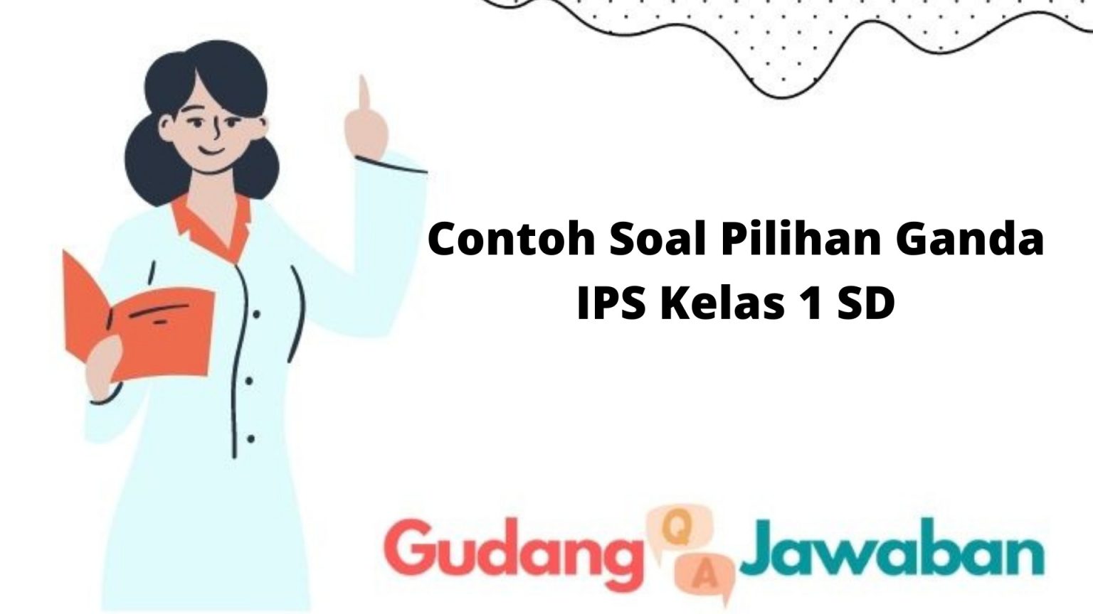 Contoh Soal Pilihan Ganda IPS Kelas 1 SD - Guru Bebas